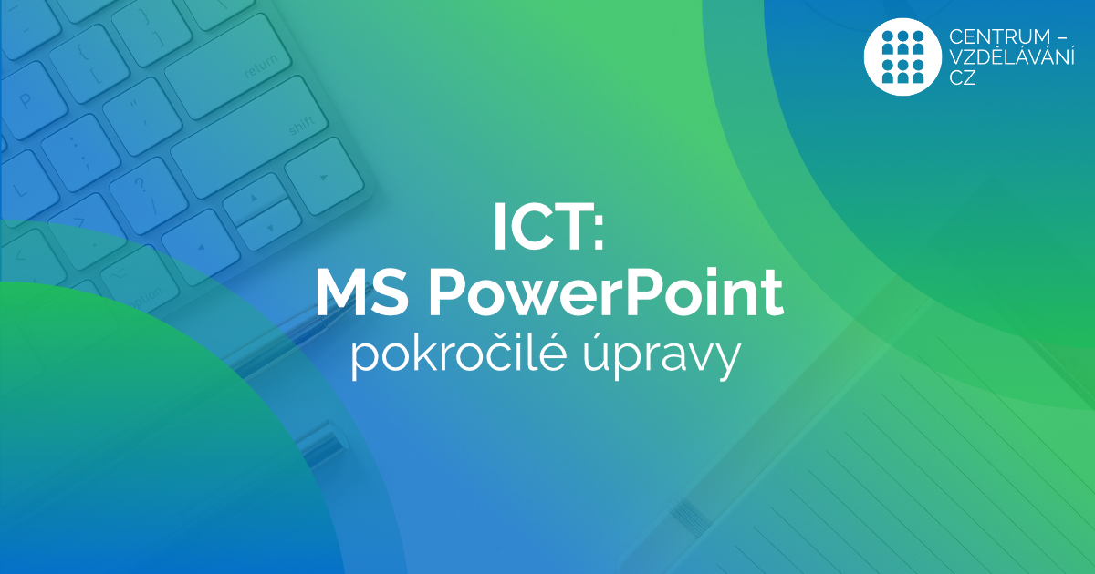 ICT: MS PowerPoint – pokročilé úpravy » DVPP